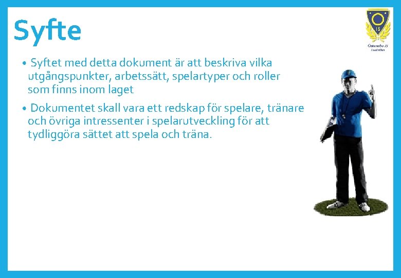 Spelsystem stansbo IS 2018 Syfte Syftet med detta