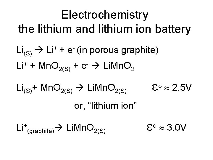 Electrochemistry Two broad areas Galvanic Cells Rechargeable batteries