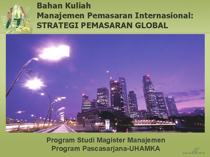Bahan Kuliah Manajemen Pemasaran Internasional STRATEGI PEMASARAN GLOBAL