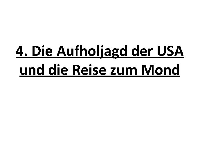 Die Geschichte der Raumfahrt Von Anna Vogl Gliederung