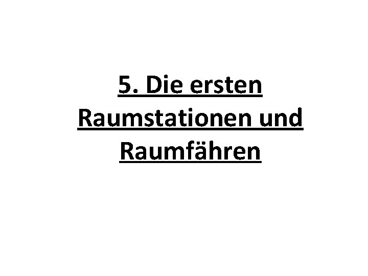Die Geschichte der Raumfahrt Von Anna Vogl Gliederung