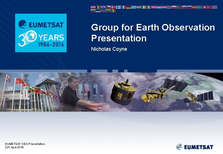 Group for Earth Observation Presentation Nicholas Coyne EUMETSAT
