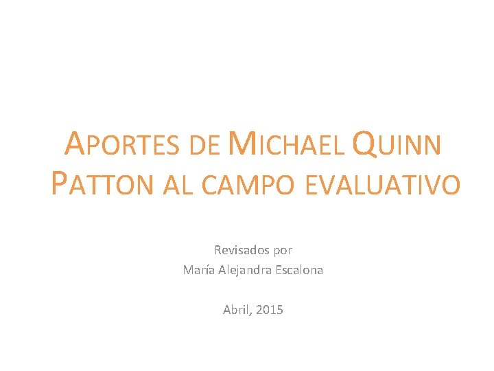 APORTES DE MICHAEL QUINN PATTON AL CAMPO EVALUATIVO