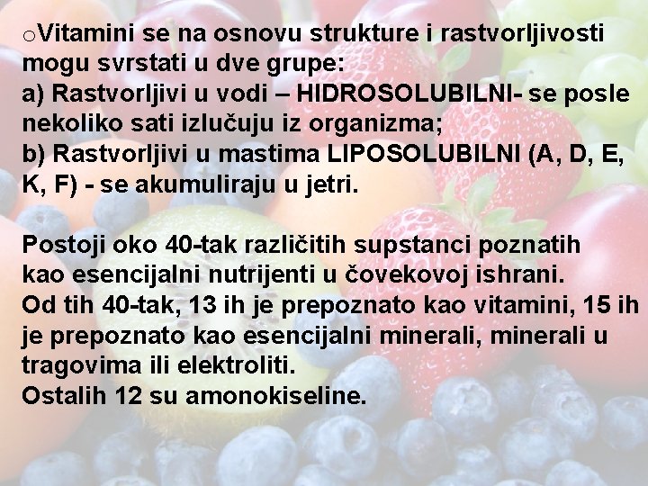 VITAMINI Vitamini su organska jedinjenja koja su neophodna