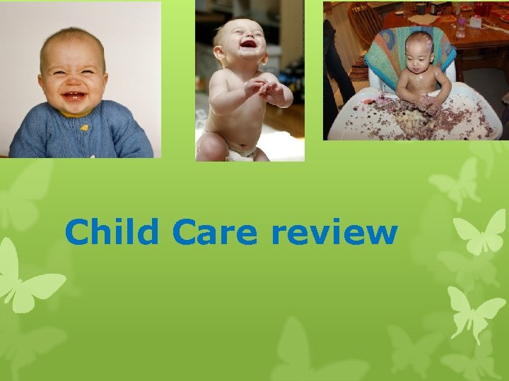 Child Care review Principles of Development At each