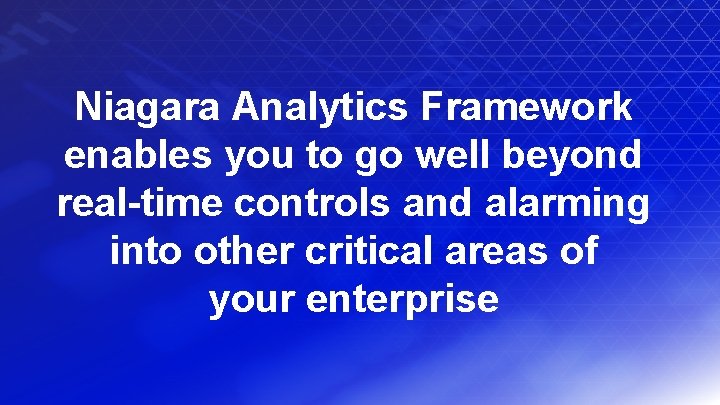 NIAGARA ANALYTICS FRAMEWORK Shrink big data and grow