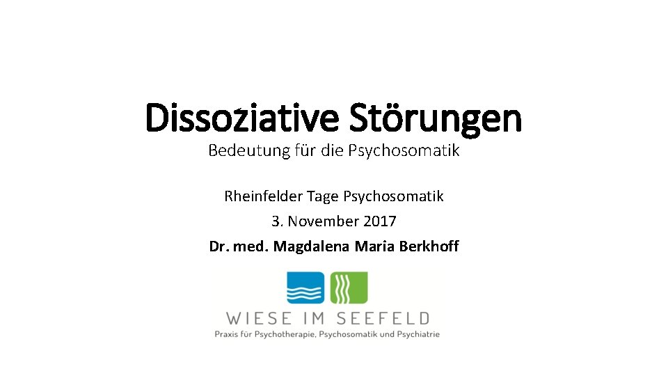 Dissoziative Strungen Bedeutung fr die Psychosomatik Rheinfelder Tage
