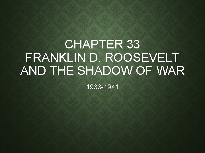 CHAPTER 33 FRANKLIN D ROOSEVELT AND THE SHADOW