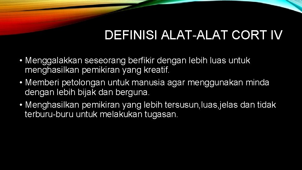 ALATALAT CORT IV DEFINISI ALATALAT CORT IV Menggalakkan