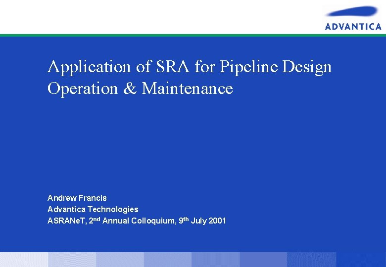 Application of SRA for Pipeline Design Operation Maintenance