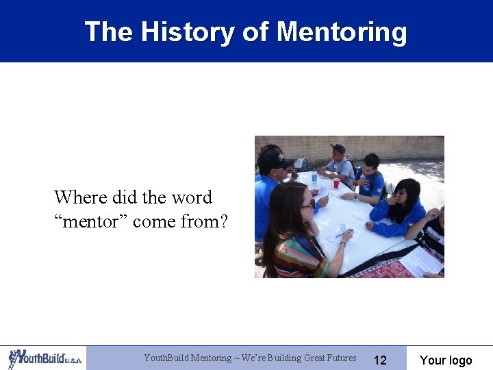 YOUTHBUILD USA PREMATCH MENTOR TRAINING Your programs name