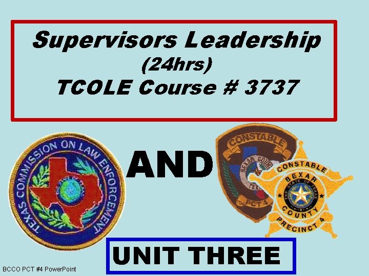 Supervisors Leadership 24 hrs TCOLE Course 3737 AND