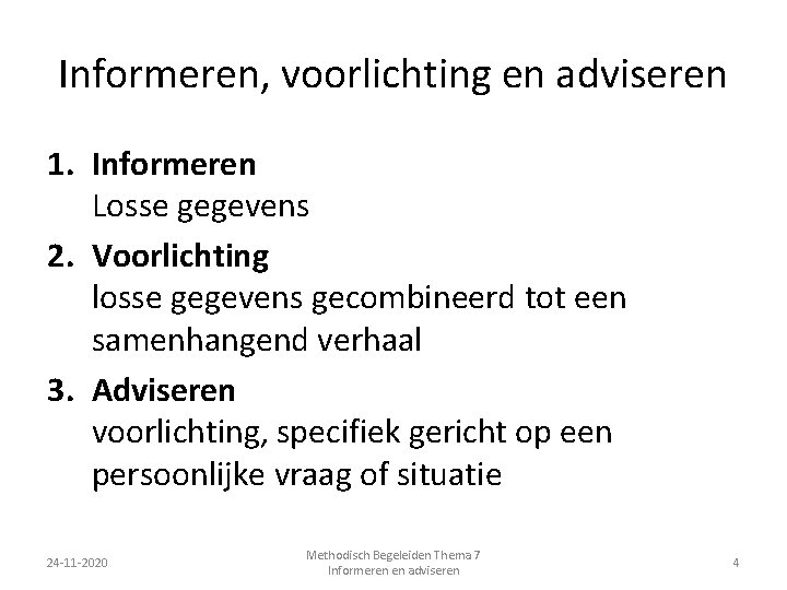 Thema 7 Informeren en adviseren Methodisch Begeleiden Inhoud