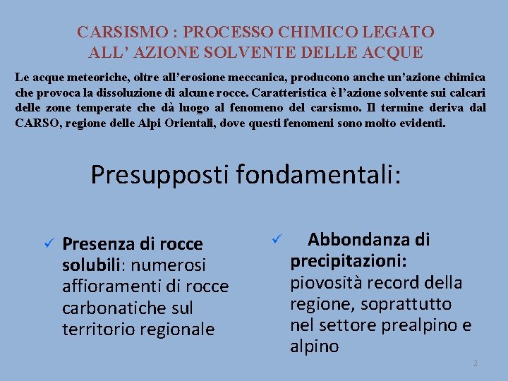 Il carsismo acqua che modella CARSISMO PROCESSO CHIMICO