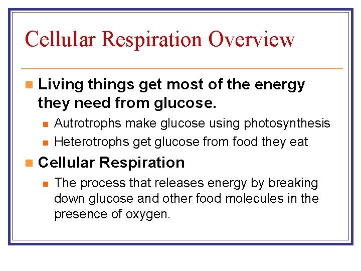 Cellular Respiration Overview n Living things get most