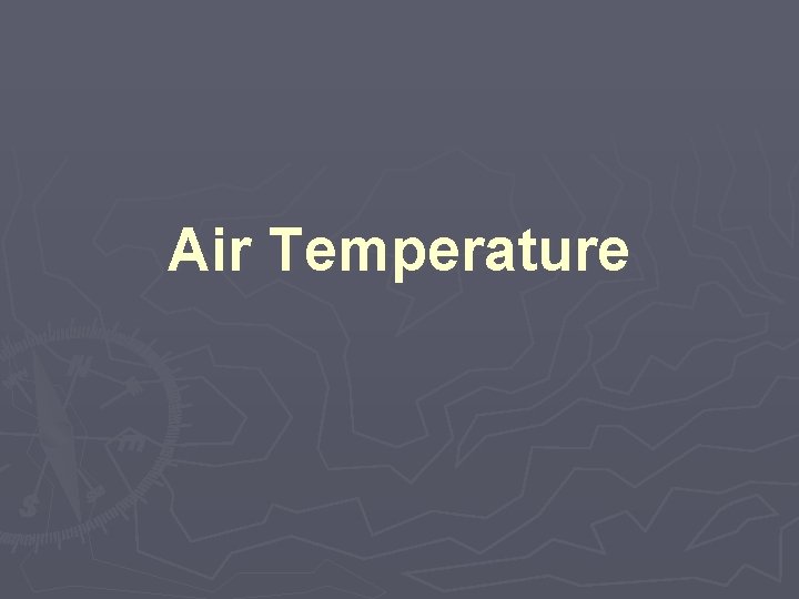 Air Temperature Temperature a measure of the average