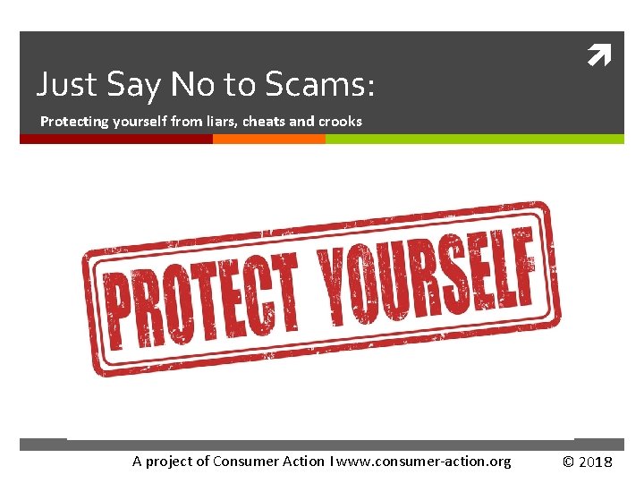 Just Say No to Scams Protecting yourself from