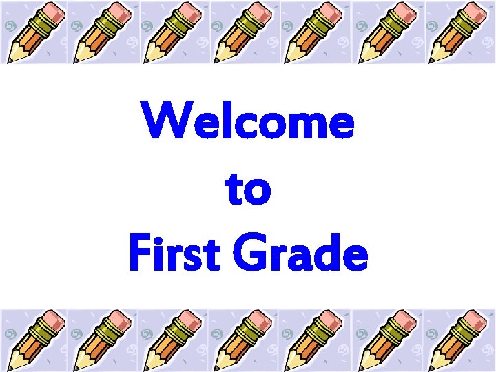 Welcome to First Grade Expectations for Learning What