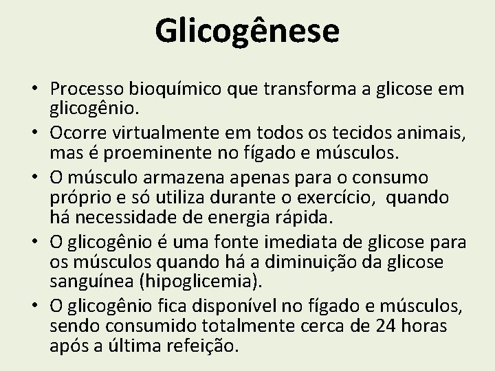 GLICOGNESE E GLICOGENLISE Glicognese Processo bioqumico que transforma