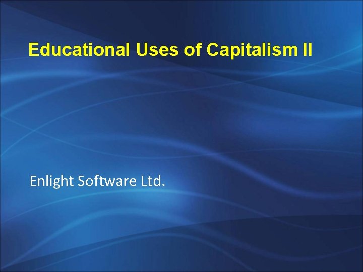 Educational Uses of Capitalism II Enlight Software Ltd