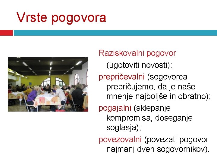 POGOVARJANJE Besedilna vrsta naega vsakdana Sodelujoi v pogovoru