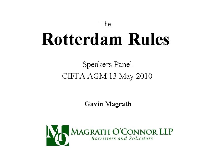 The Rotterdam Rules Speakers Panel CIFFA AGM 13