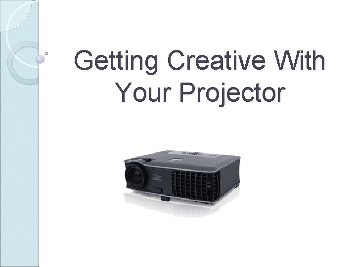 Getting Creative With Your Projector Benefits of using