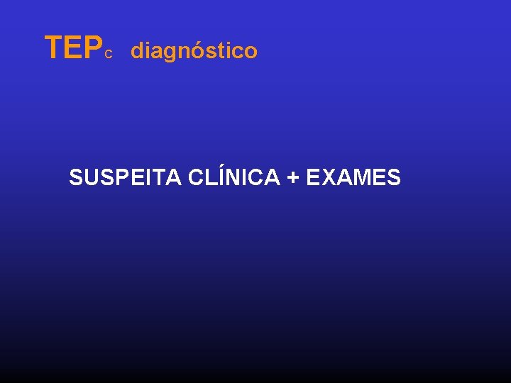 TROMBOEMBOLISMO PULMONAR CRNICO UNIFESP Carlos A Teles TEP