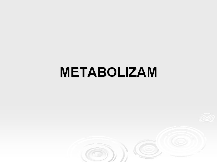 METABOLIZAM METABOLIZAM Metabole gr promena procesi u organizmu