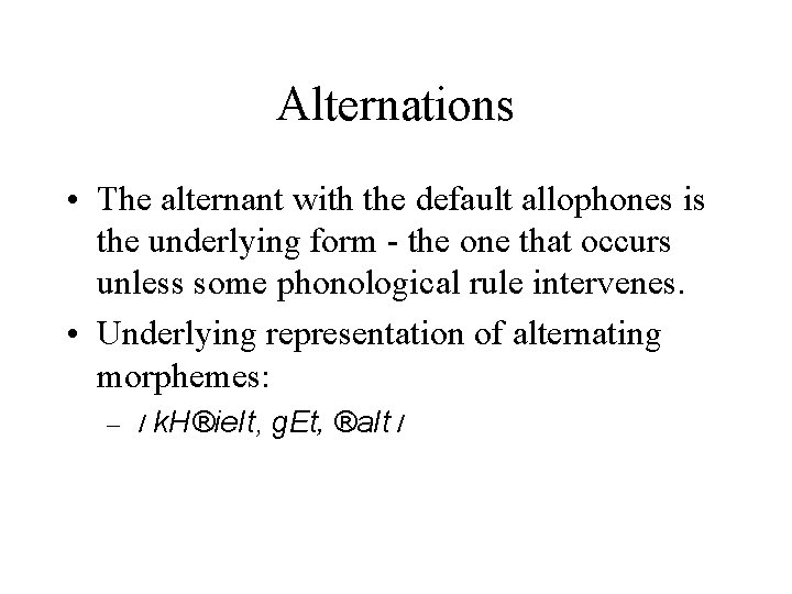 Handout 7 Alternations Alternations Morpheme alternants are two
