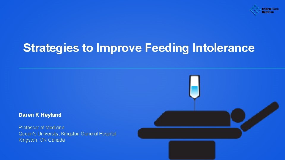Strategies to Improve Feeding Intolerance Daren K Heyland