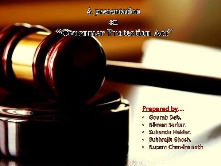 A presentation on Consumer Protection Act Prepared by