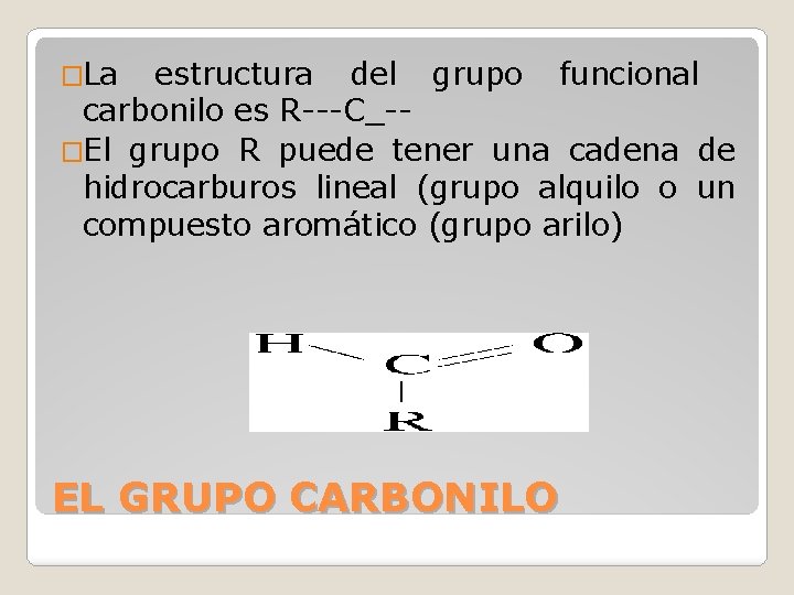 La estructura del grupo funcional carbonilo es RCEl