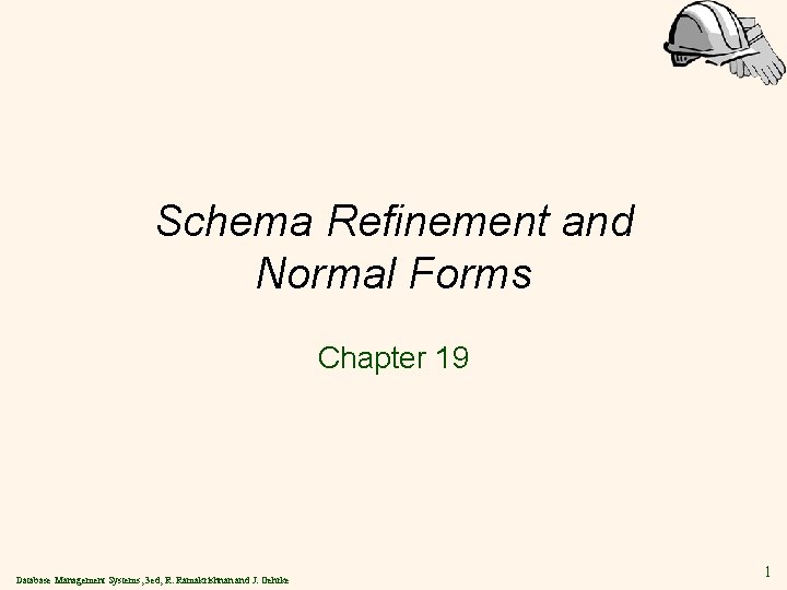 Schema Refinement and Normal Forms Chapter 19 Database