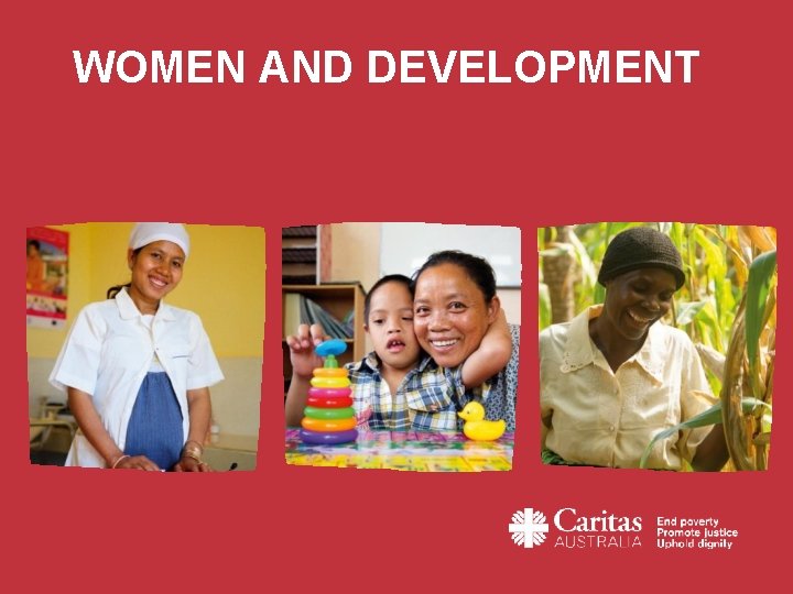 WOMEN AND DEVELOPMENT Why do we need a