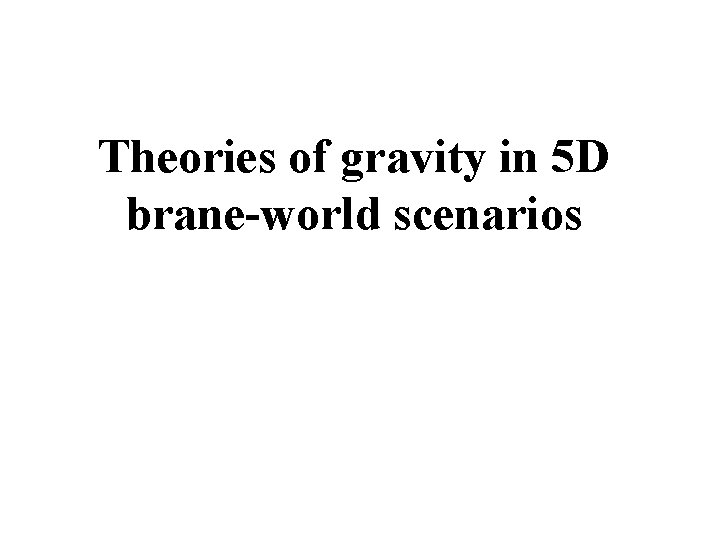 Theories of gravity in 5 D braneworld scenarios