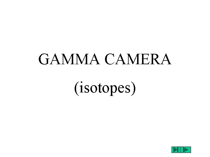 GAMMA CAMERA isotopes Principe de lexamen scintigraphique Ces