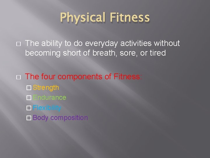 PHYSICAL FITNESS Physical Fitness The ability to do
