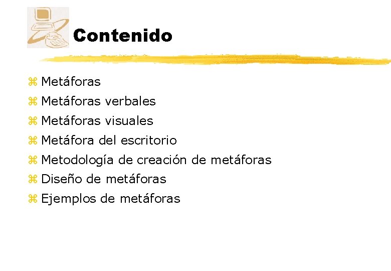Interaccin personaordenador Metforas Objetivos z Aprender qu es