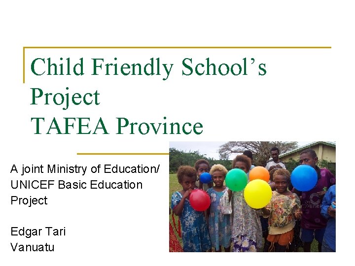 Child Friendly Schools Project TAFEA Province A joint