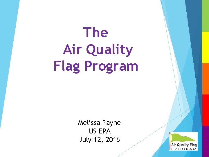The Air Quality Flag Program Melissa Payne US
