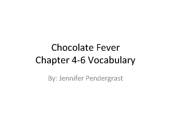 Chocolate Fever Chapter 4 6 Vocabulary By Jennifer