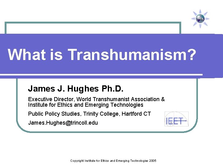 What is Transhumanism James J Hughes Ph D