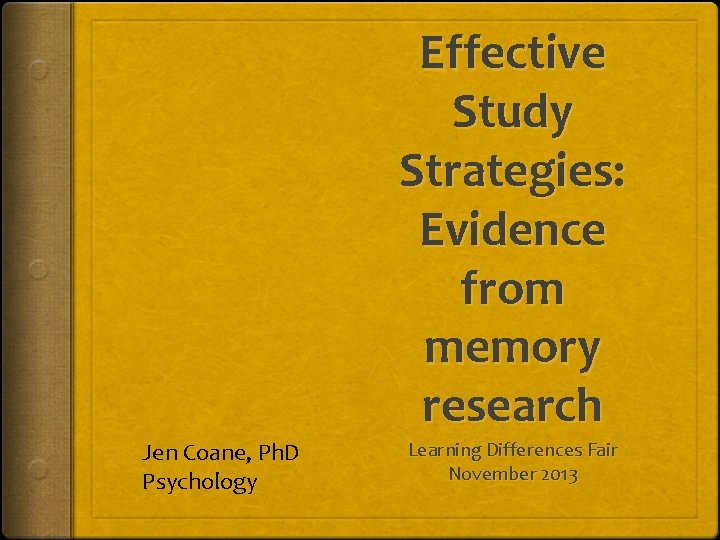 Effective Study Strategies Evidence from memory research Jen