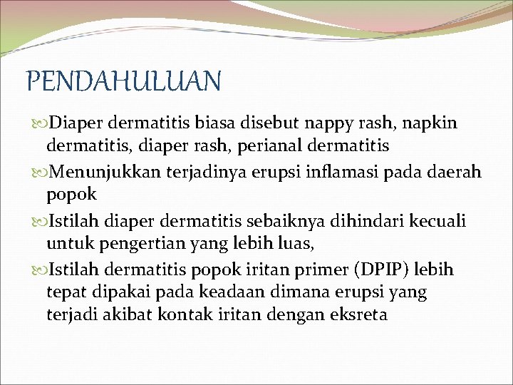PENDAHULUAN Diaper dermatitis biasa disebut nappy rash napkin