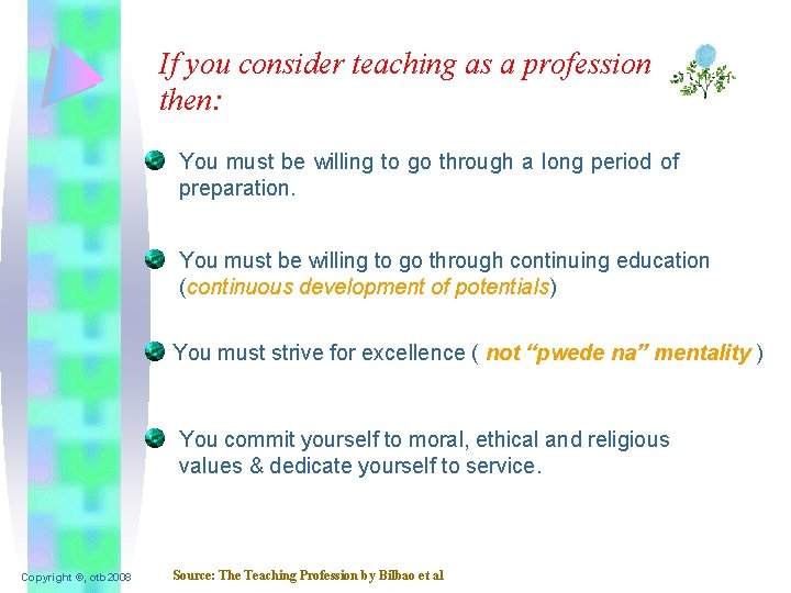 THE TEACHING PROFESSION TYPES OF TEACHERS Some teachers