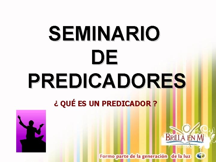 SEMINARIO DE PREDICADORES QU ES UN PREDICADOR CARACTERSTICAS