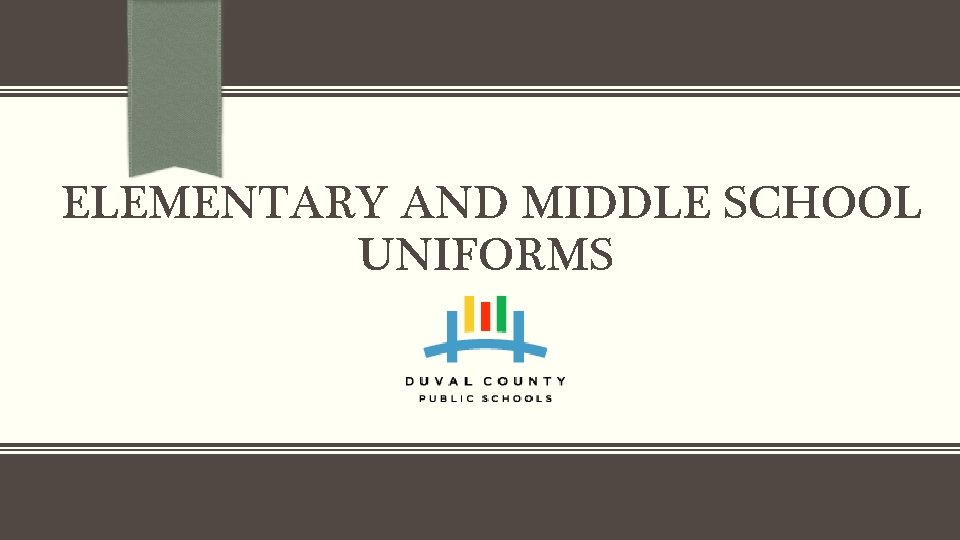 ELEMENTARY AND MIDDLE SCHOOL UNIFORMS Uniform Proposal Implement