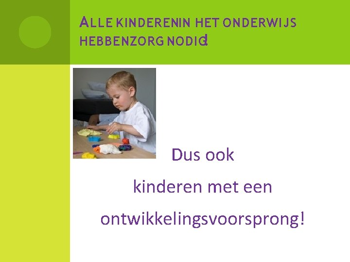 K INDEREN MET EEN ONTWIKKELINGSVOORSPRONG IN HET BASISONDERWIJS