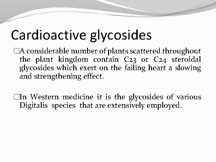 Cardiac glycosides Cardioactive glycosides A considerable number of